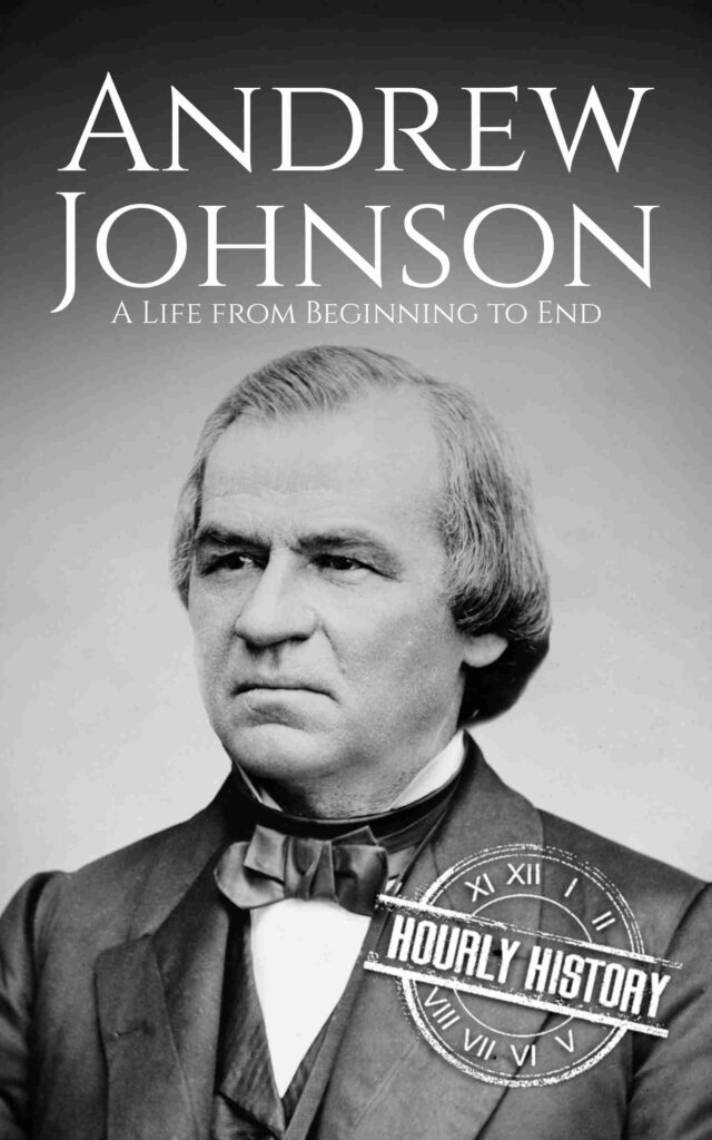 Andrew Johnson | Biography & Facts | #1 Source of History Books